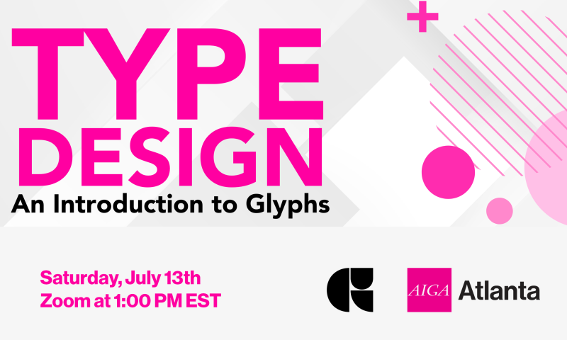 AIGA ATL Type Design Workshop: Intro to Glyphs July 2024 | AIGA Atlanta ...